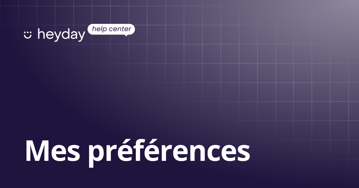 Mes préférences | Heyday Help Center