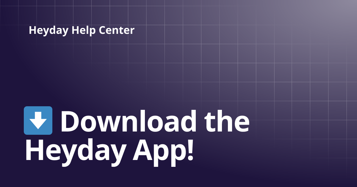 ⬇️ Download the Heyday App! | Heyday Help Center