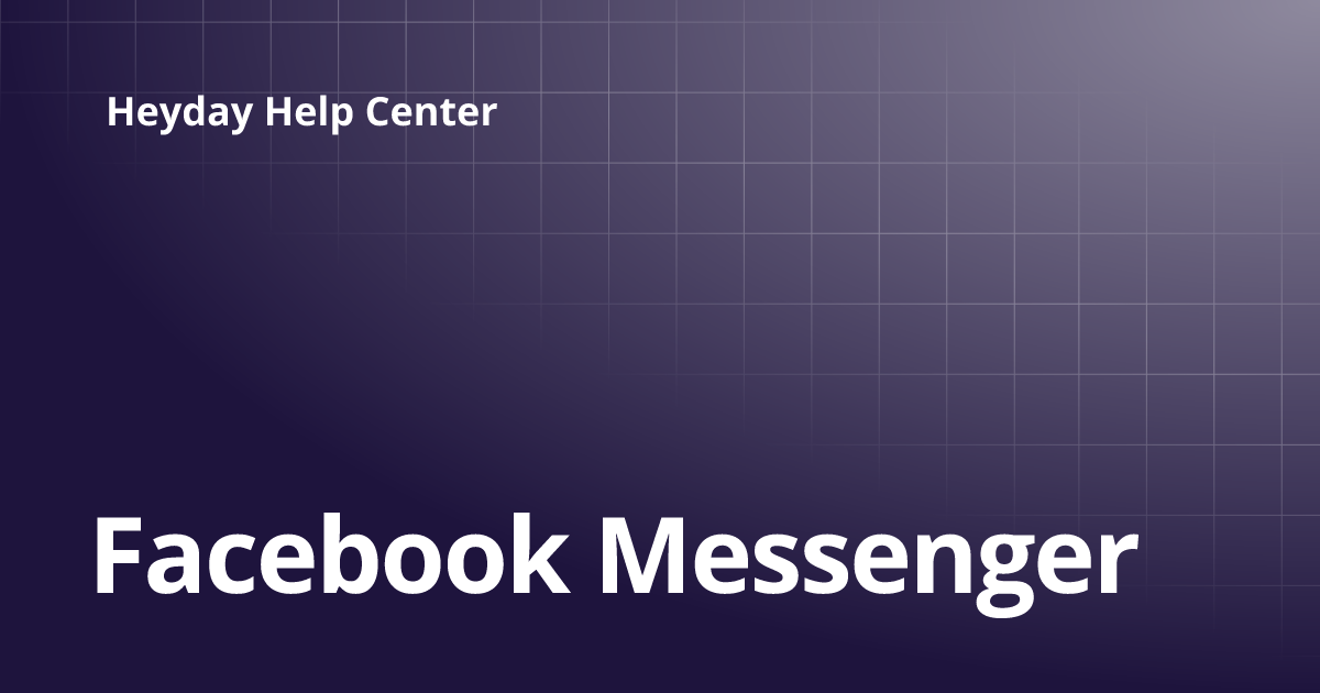 Facebook Messenger | Heyday Help Center