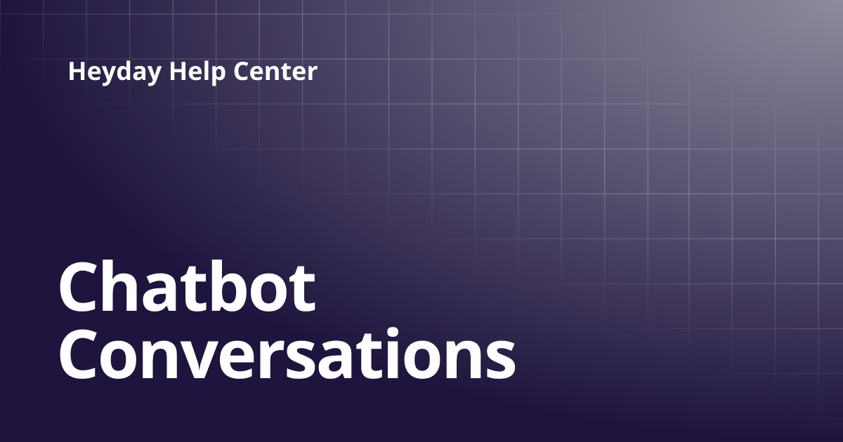 Chatbot Conversations | Heyday Help Center