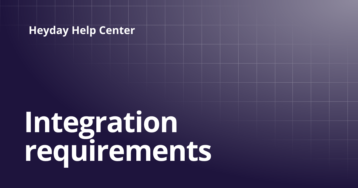 Integration requirements | Heyday Help Center