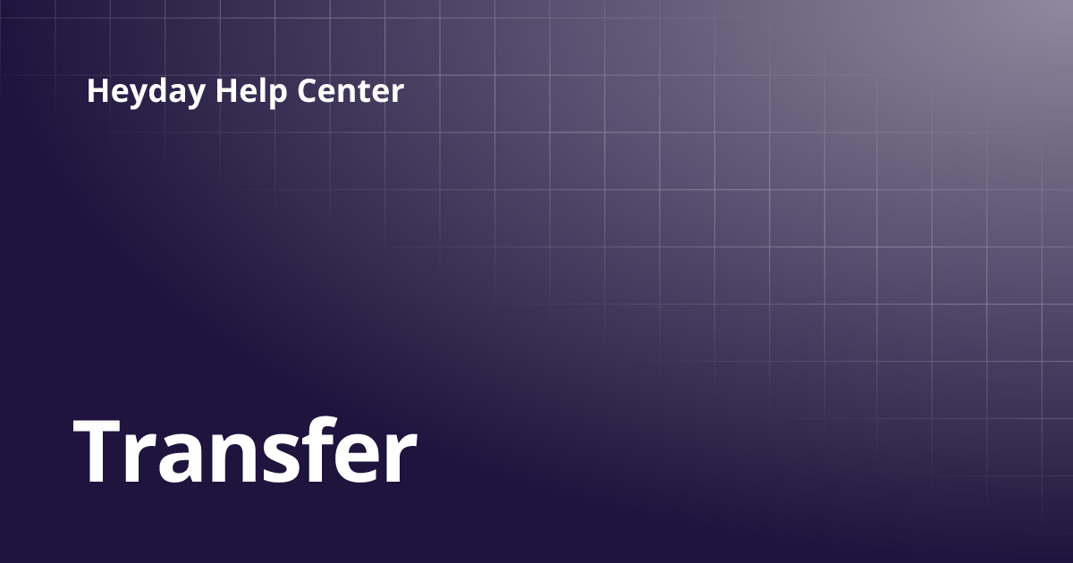 Transfer | Heyday Help Center