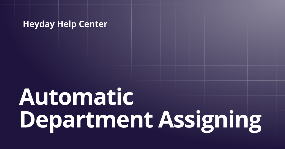 Automatic Department Assigning | Heyday Help Center