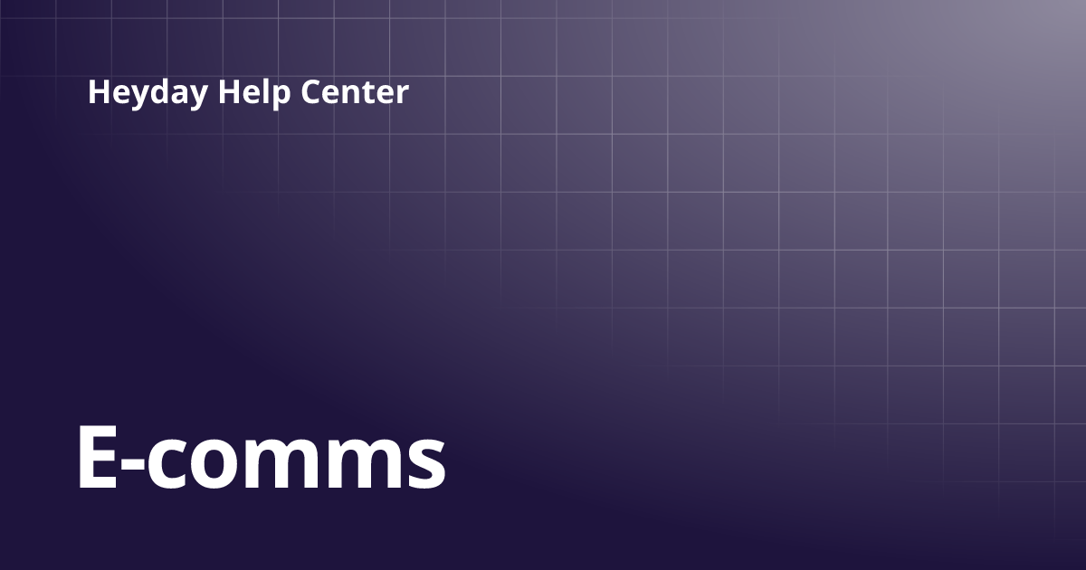 E-comms | Heyday Help Center